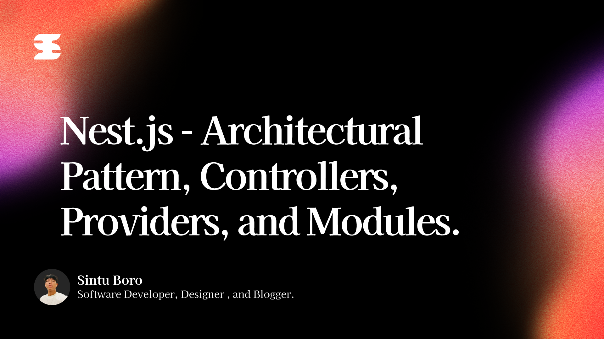 Nest.js - Architectural Pattern, Controllers, Providers, and Modules. | Sintu Boro