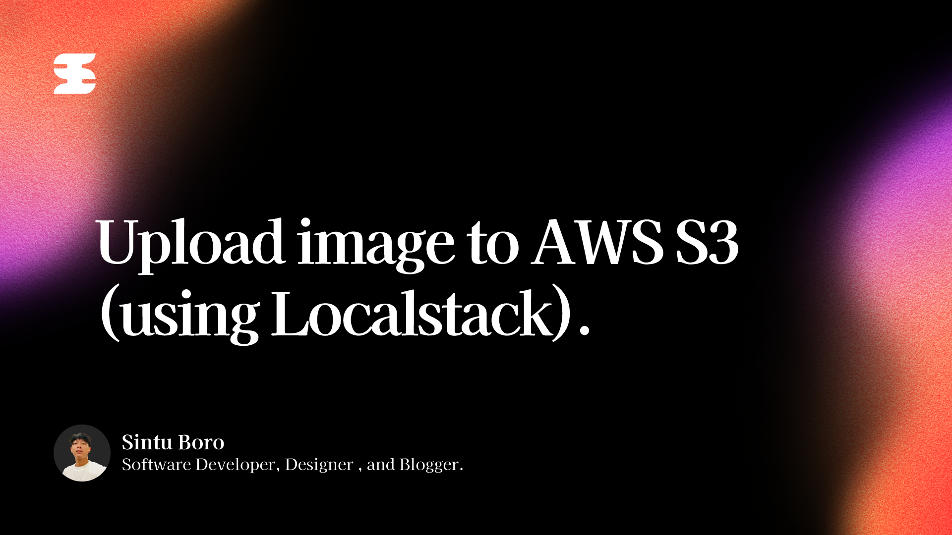 Upload image to AWS S3 (using Localstack). | Sintu Boro